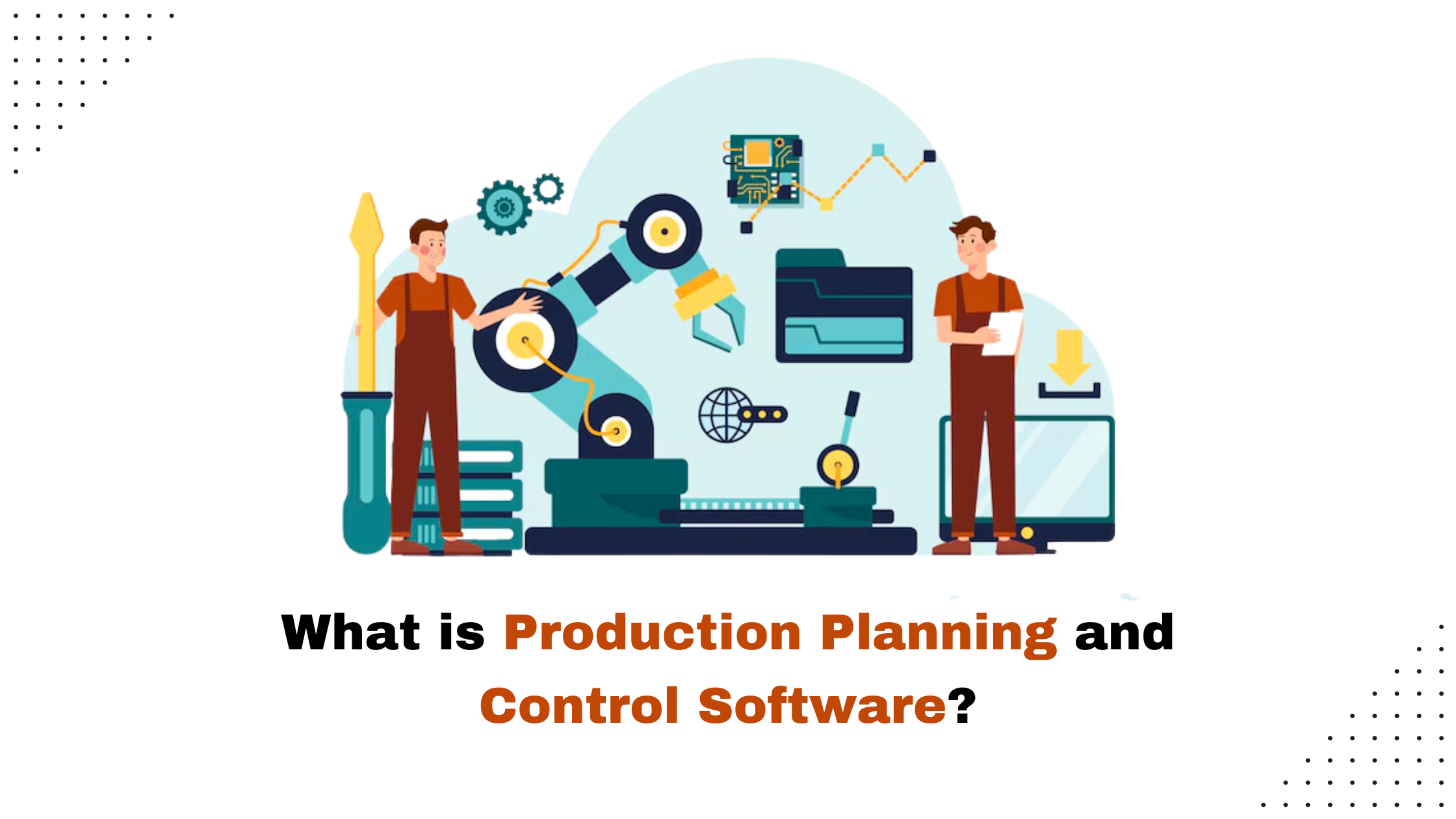 What is Production Planning and Control Software? | Diinfotech