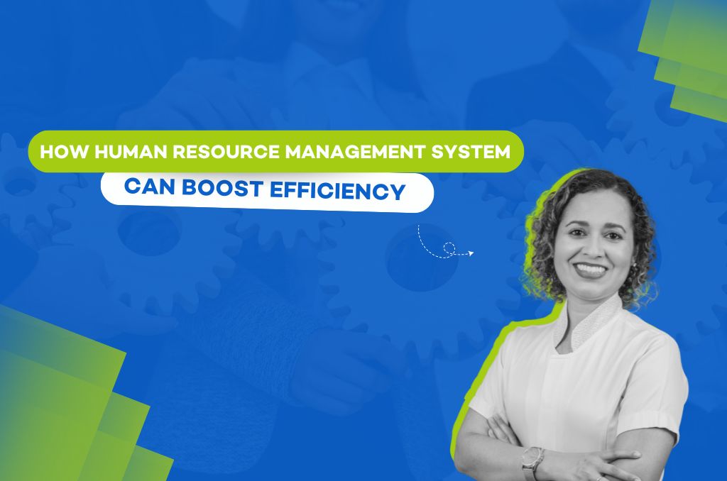 How Human Resource Management System Can Boost Efficiency